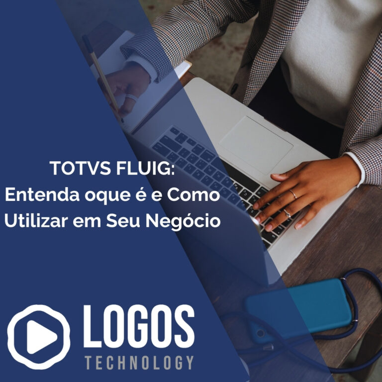 TOTVS FLUIG: Entenda oque é e Como Utilizar em Seu Negócio - Logos Technology